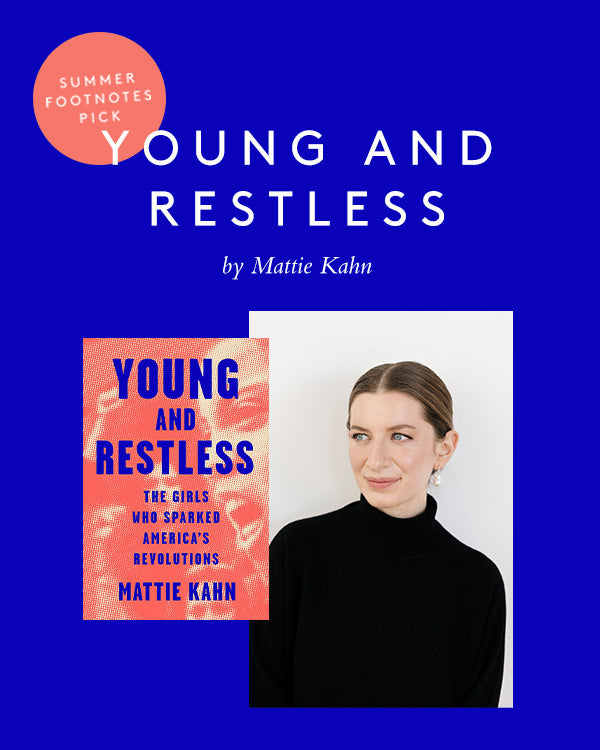 Summer Footnotes: Mattie Kahn’s Young and Restless is our next book ...